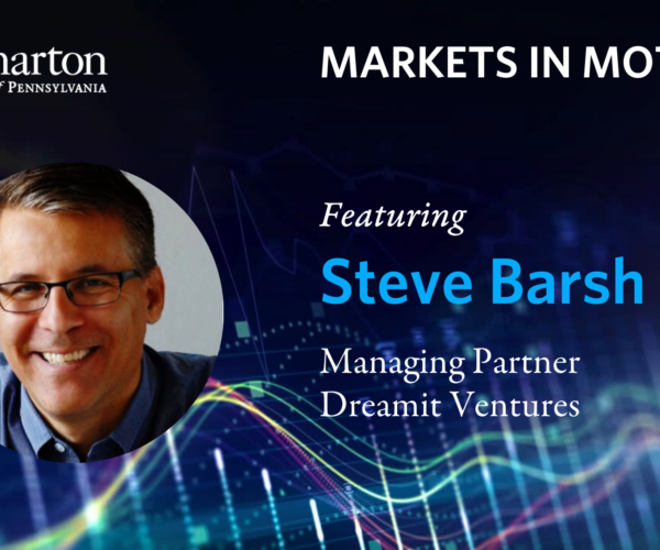 Markets in Motion with Steve Barsh, Managing Partner of Dreamit ...